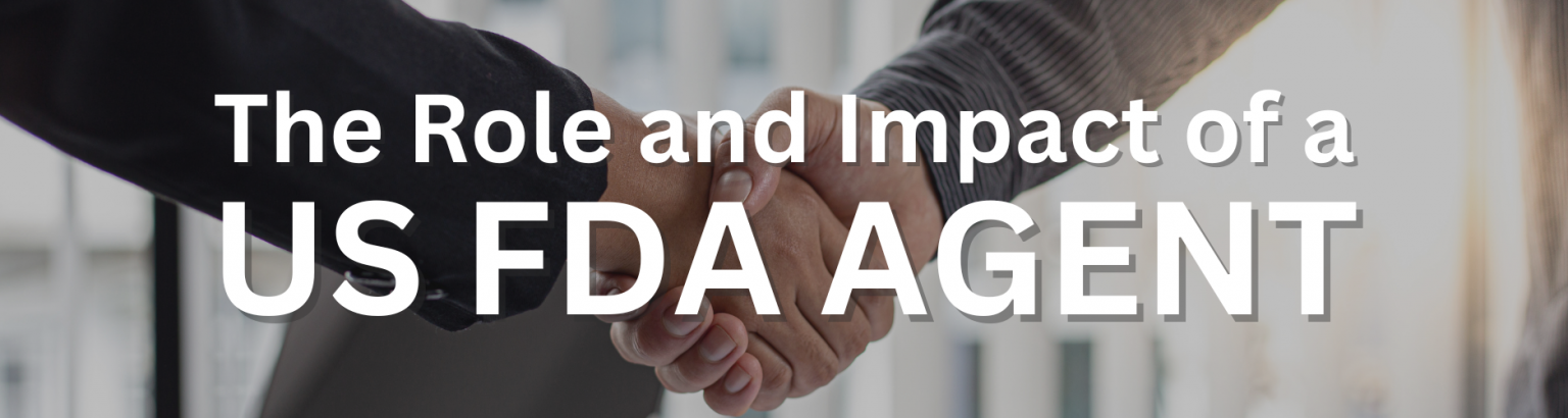 Navigating the Regulatory Landscape: Role & Impact of a US FDA Agent